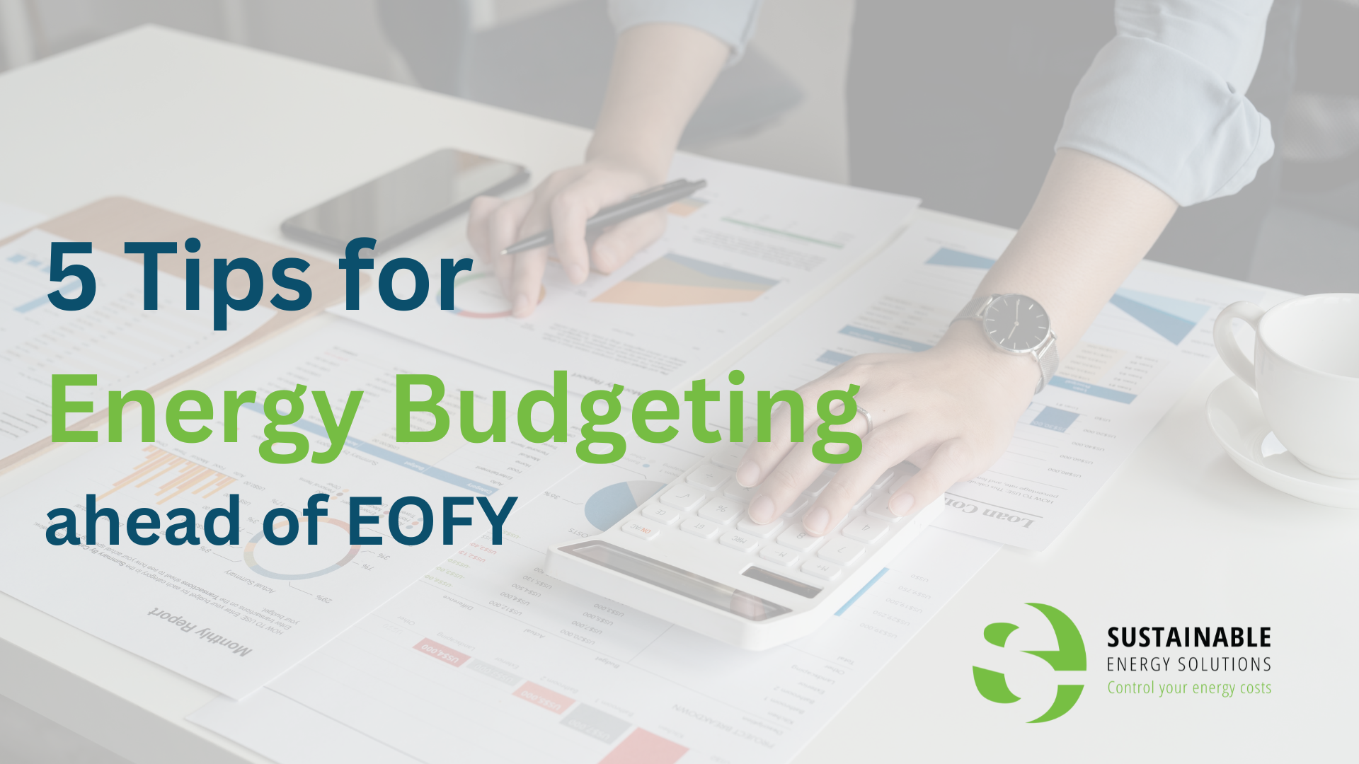 5 Energy Budgeting Tips ahead of EOFY - Sustainable Energy Solutions ...